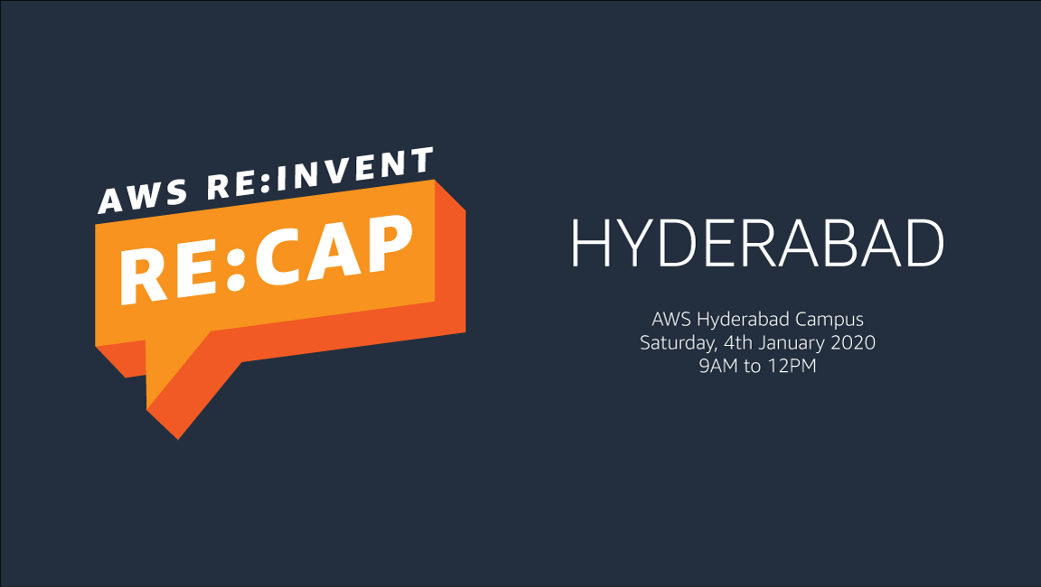 re:invent 2019 Recap | AWS User Group Community Hyderabad